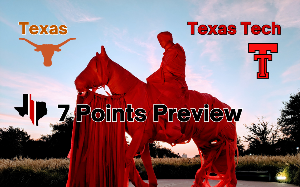 7 Points Preview: Texas vs. Texas Tech – Staking The Plains
