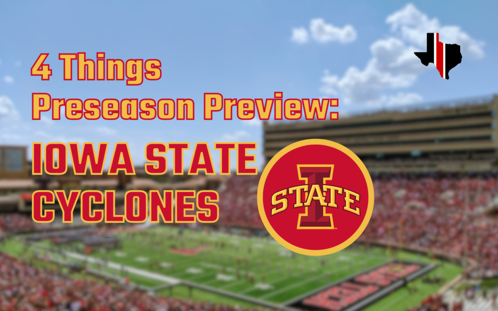 4 Things Preseason Preview: Iowa State Cyclones – Staking The Plains